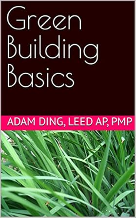 Amazon.com: Green Building Basics eBook : Ding, Adam: Kindle Store