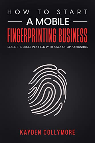 Amazon.com: How to Start a Mobile Fingerprinting Business: Learn the Skills in a Field With a ...