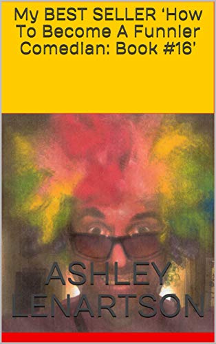 Amazon.com: My BEST SELLER ‘How To Become A Funnier Comedian: Book #16 ...