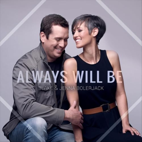 Play Always Will Be by Blake & Jenna Bolerjack on Amazon Music