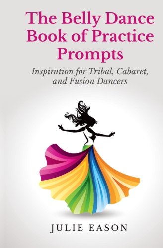 Buy The Belly Dance Book of Practice Prompts: Inspiration for Tribal ...