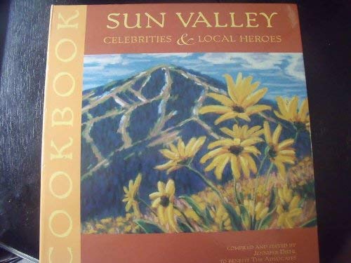 Sun Valley celebrities & local heroes cookbook: advocates-for-survivors ...