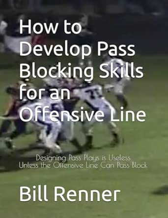 How to Develop Pass Blocking Skills for an Offensive Line: Designing ...