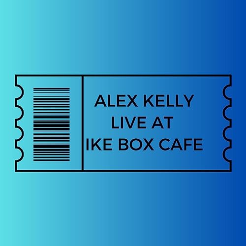 Écouter Live at Ike Box Cafe par Alex Kelly sur Amazon Music Unlimited ...