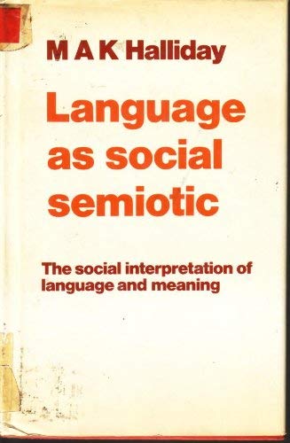 Language as a Social Semiotic: Social Interpretation of Language and ...