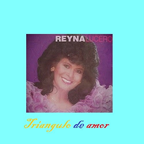 Amazon.com: Triangulo de Amor : Reyna Lucero: Digital Music