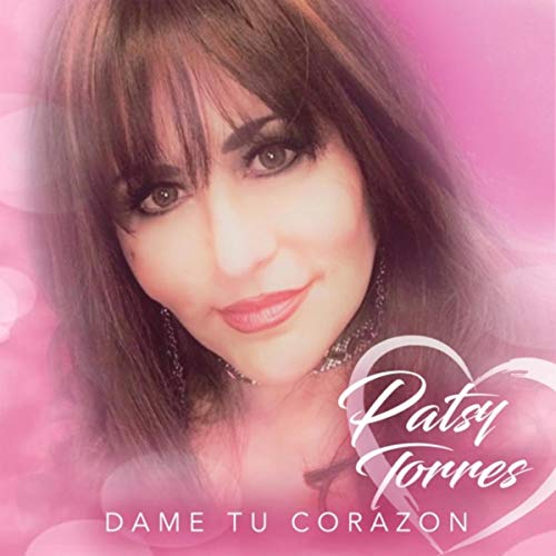 Play Dame Tu Corazon by Patsy Torres on Amazon Music