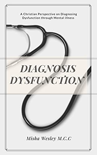 Diagnosis Dysfunction: A Christian Perspective on diagnosing ...
