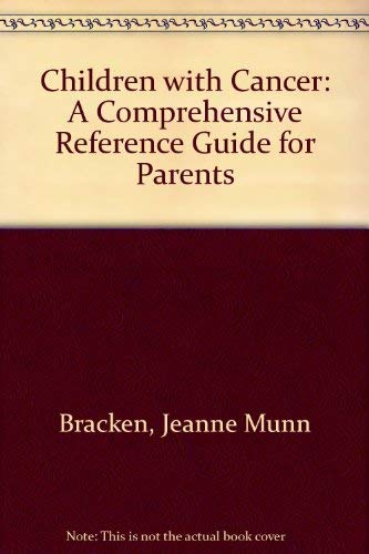 Children with Cancer: A Comprehensive Reference Guide for Parents ...