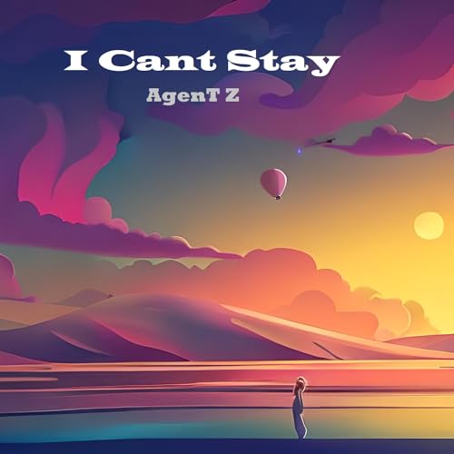 Écouter I Can't Stay par Agent Z sur Amazon Music Unlimited