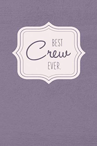 Best Crew Ever - Notebook • Journal • Diary: Small but great gift for ...