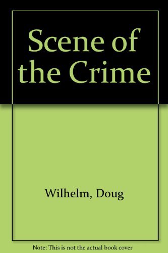 Amazon.com: Scene of the Crime: Doug Wilhelm: Books