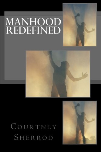 Manhood Redefined: Sherrod, Courtney L.: 9781481205115: Amazon.com: Books