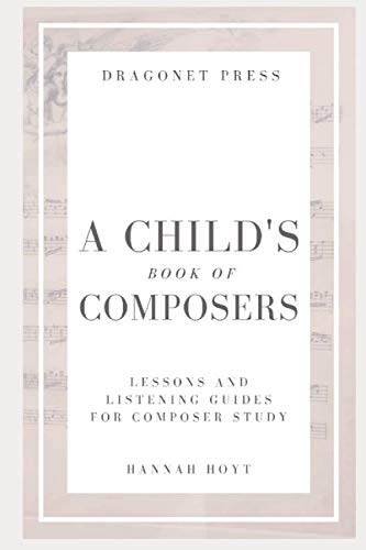 A Child's Book of Composers: Lessons and Listening Guides for Composer ...