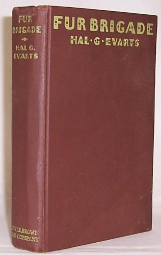 Fur Brigade: A Story Of The Trappers Of The Early West: Evarts, Hal G ...