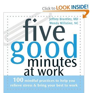 Five Good Minutes at Work: 100 Mindful Practices to Help You Relieve ...