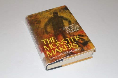 The Monster Makers: Creators and Creations of Fantasy and Horror: Peter ...