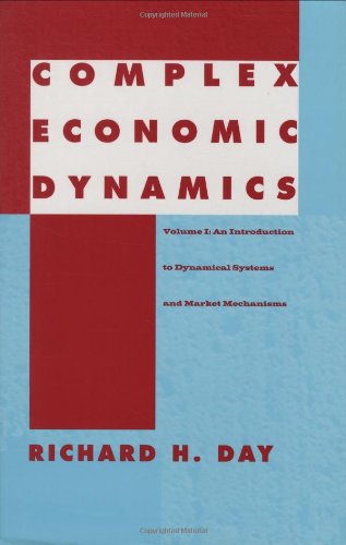 Complex Economic Dynamics, Vol. 1: An Introduction to Dynamical Systems ...