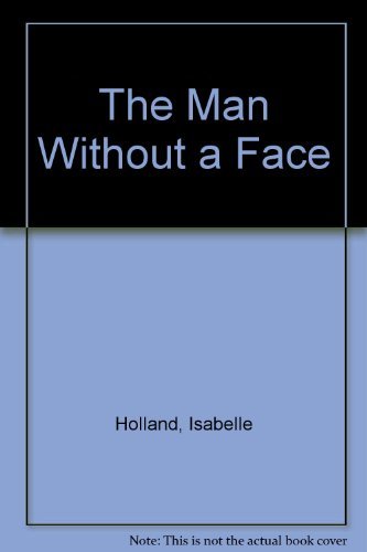 The man without a face: Holland, Isabelle: 9780397312863: Amazon.com: Books