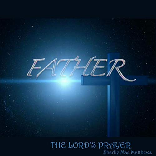 Amazon Music - Sherlie Mae MatthewsのThe Lord's Prayer - Amazon.co.jp