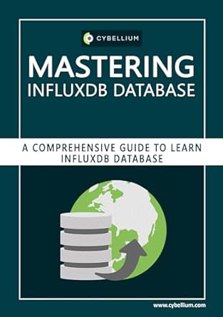 Amazon.com: Mastering InfluxDB Database: A Comprehensive Guide to Learn InfluxDB Database eBook ...