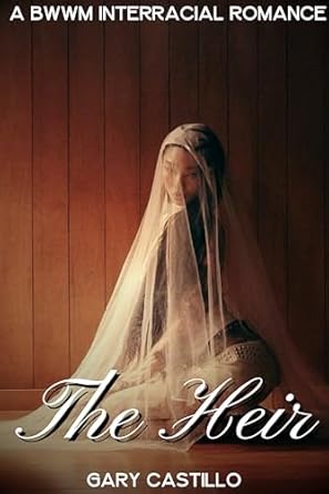 The Heir: A BWWM Interracial Romance - Kindle edition by Gary Castillo ...