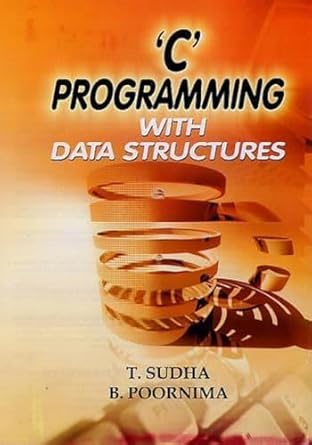 C Programming with Data Structures: B. Poornima T. Sudha: 9788126123643 ...