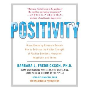 Barbara L. Fredrickson - Positivity: Groundbreaking Research Reveals How to Embrace the Hidden ...