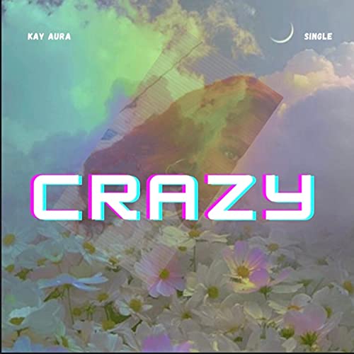 Crazy de Kay Aura en Amazon Music Unlimited