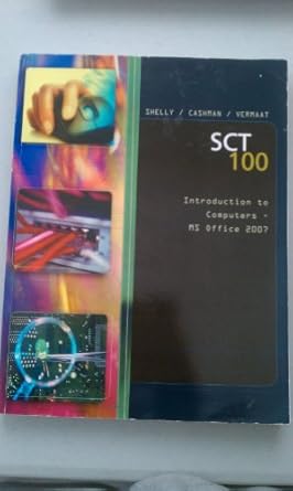 Introduction to Computers - Ms Office 2007 SCT 100: Gary B. Shelly ...