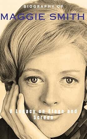 Amazon.com: Biography of Maggie Smith: A Legacy on Stage and Screen ...