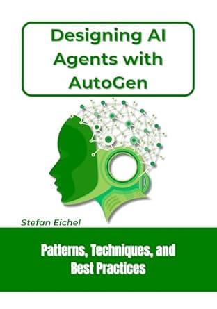 Designing AI Agents with AutoGen: Patterns, Techniques, and Best ...