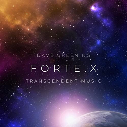 Amazon MusicでDave GreeningのFORTE . X - Transcendent Musicを再生する