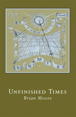 Unfinished Times: Moore, Brian: 9781908282910: Amazon.com: Books