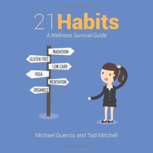21 Habits: A Wellness Survival Guide: Michael Guercio, Tad Mitchell ...