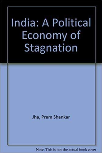 Amazon | India, a Political Economy of Stagnation | Jha, Prem Shankar ...