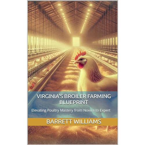 Amazon.com: Virginia's Broiler Farming Blueprint: Elevating Poultry ...
