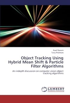 Object Tracking Using Hybrid Mean Shift & Particle Filter Algorithms: An indepth discussion on ...