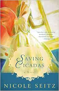 Saving Cicadas: Seitz, Nicole: 9781595545039: Amazon.com: Books