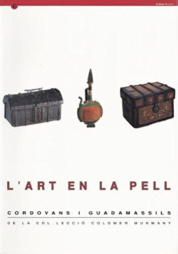 art en la pell. Cordovans i Guadamassils de la col·lecció Colomer ...