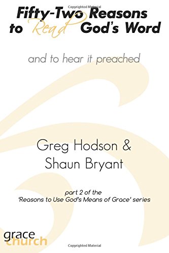 Fifty-Two Reasons to Read God's Word (Reasons to Use God's Means of ...