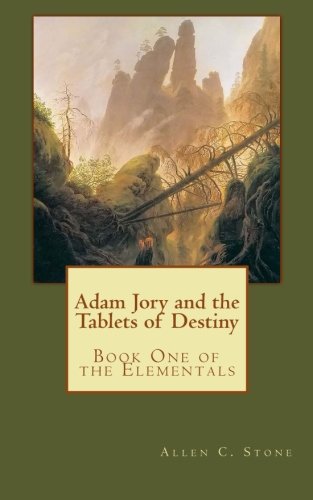 Adam Jory and the Tablets of Destiny: Book One of the Elementals: Stone ...
