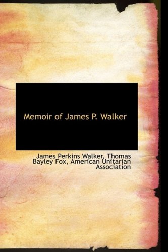 Memoir of James P. Walker : Walker, James Perkins: Amazon.in: Books