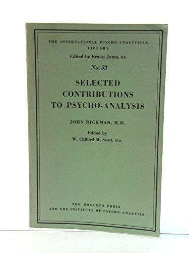 Selected Contributions to Psycho-Analysis: Rickman, John, M. D ...