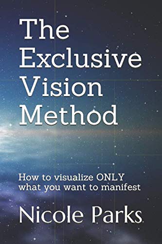 The Exclusive Vision Method: How to visualize ONLY what you want to ...