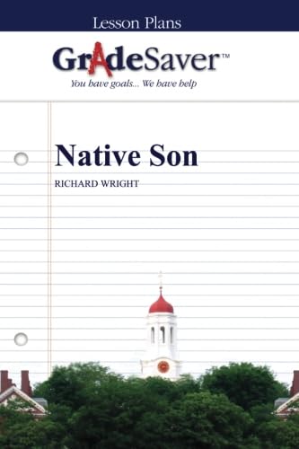 GradeSaver (TM) Lesson Plans: Native Son: Yee, Kristina, Suduiko, Aaron ...