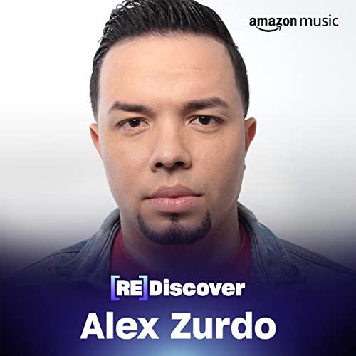 REDISCOVER Alex Zurdo Playlist en Amazon Music Unlimited