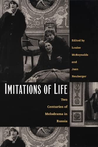 Imitations of Life: Two Centuries of Melodrama in Russia: McReynolds ...