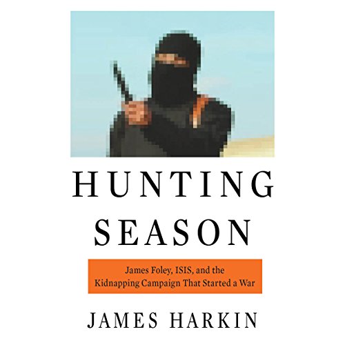 Amazon.com: Hunting Season: James Foley, ISIS, and the Kidnapping ...