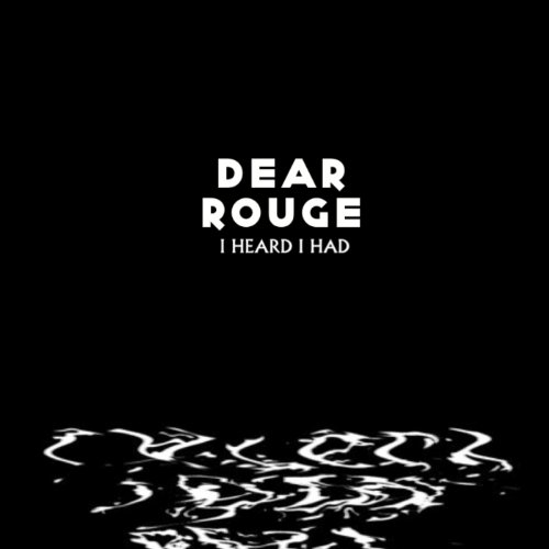 Play I Heard I Had by Dear Rouge on Amazon Music